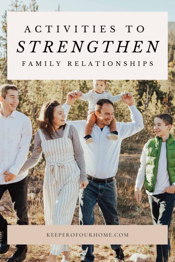 Best Activities to Strengthen Family Relationships - Keeper of our Home